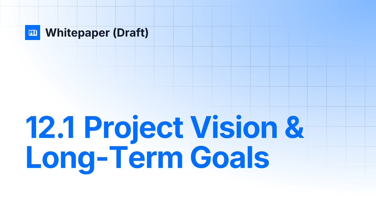 12.1 Project Vision & Long-Term Goals | Whitepaper (Draft)